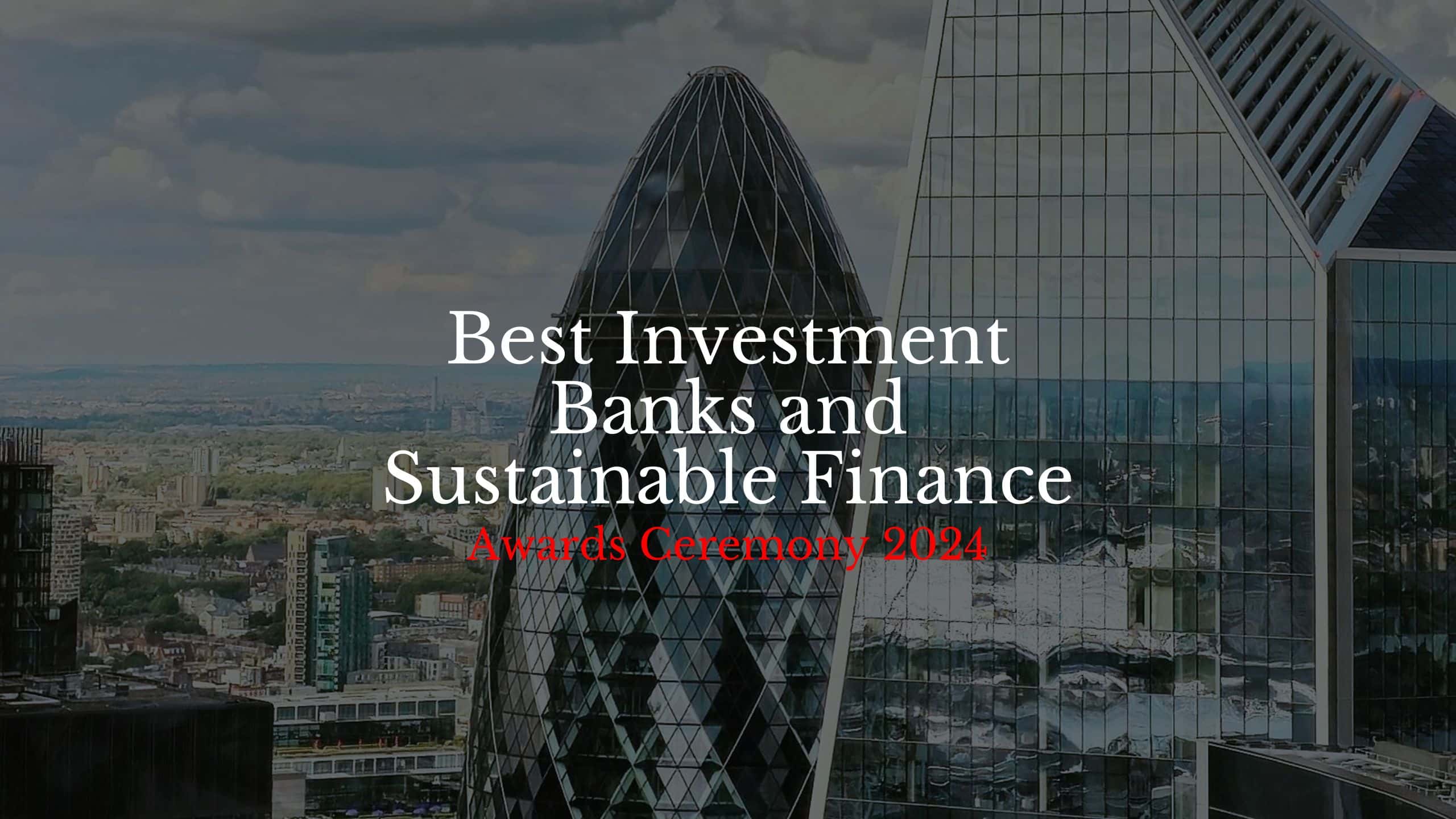 Best Investment Banks and Sustainable Finance Awards Ceremony 2024 ...